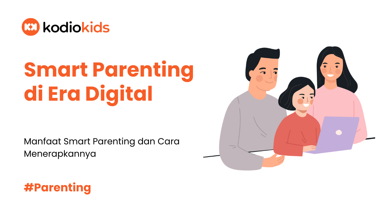 Smart Parenting di Era Digital: Arti, Manfaat, dan Contohnya